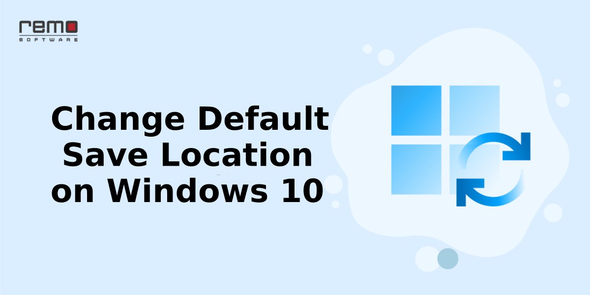 How to Change Default Save Location on Windows 10
