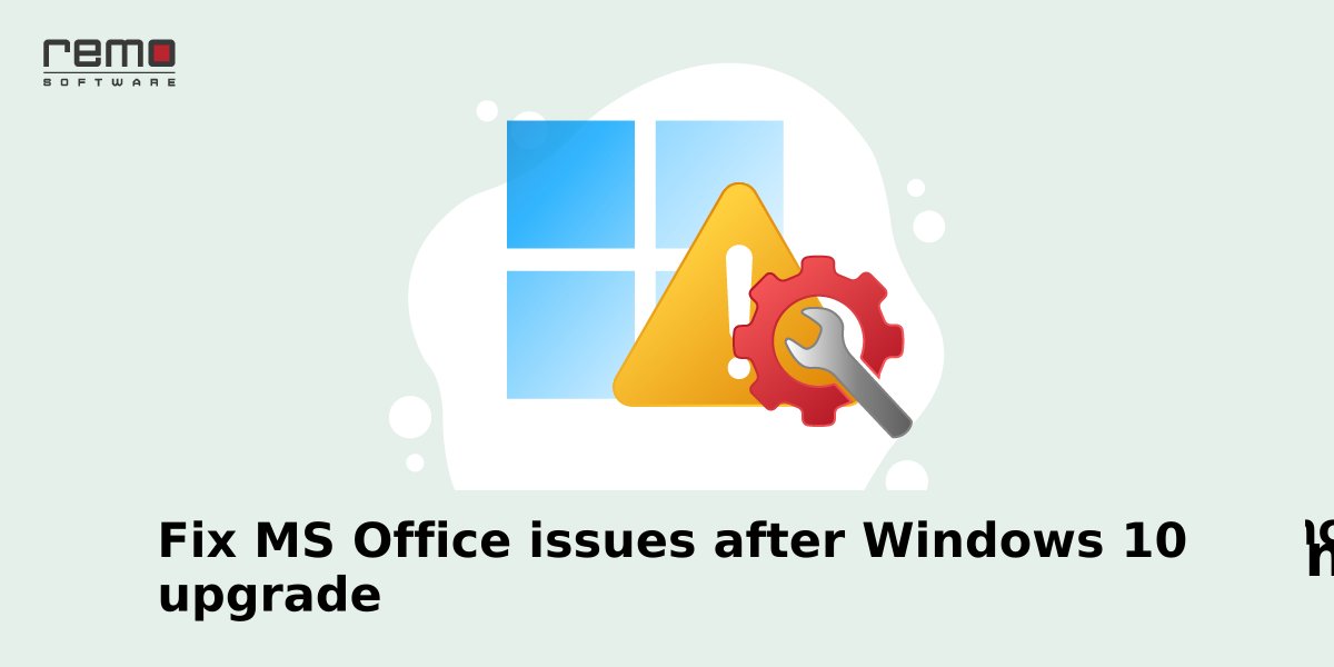 Steps to fix Microsoft Office issues after Windows 10 upgrade
