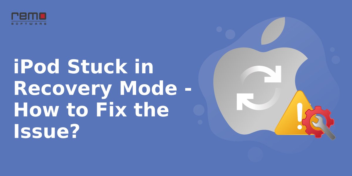 Fixed: iPod Stuck in Recovery Mode - How to Fix the Issue?