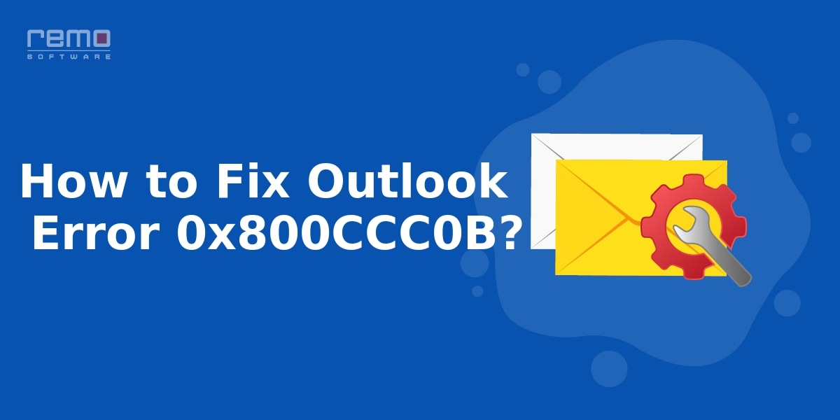 7 ways to Fix Outlook Error 0x800CCC0B