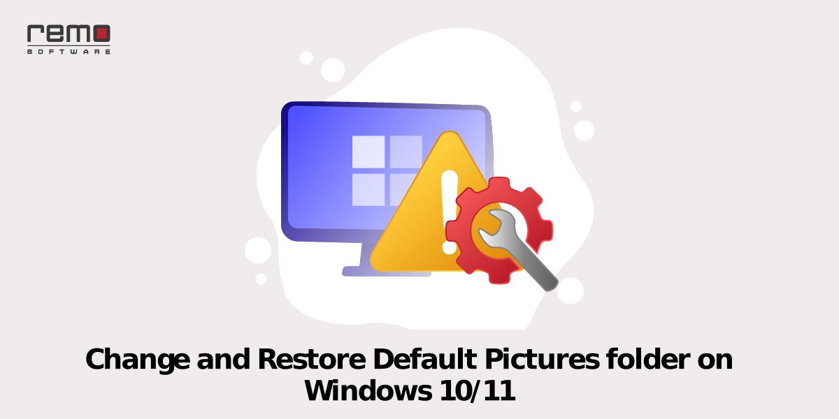 Change and Restore Default Pictures folder on Windows 10/11